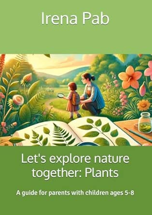 Let's explore nature together: Plants: A guide for parents with ...