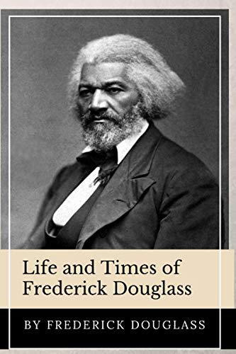 Amazon.com: Life and Times of Frederick Douglass (Annotated): This ...