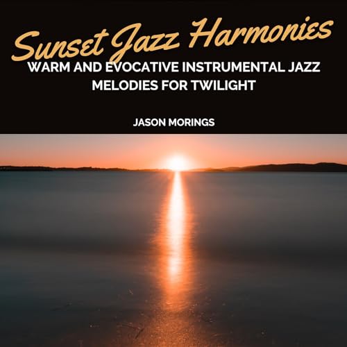 Amazon.com: Sunset Jazz Harmonies: Warm and Evocative Instrumental Jazz ...