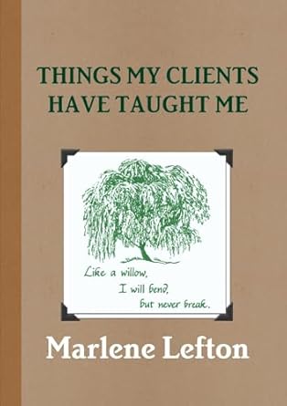 Things My Clients Have Taught Me: Lefton, Marlene: 9781105477164 ...