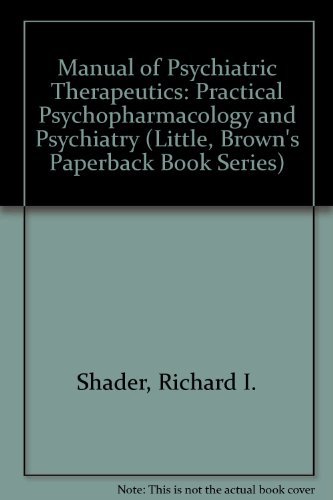 Manual of Psychiatric Therapeutics: Practical Psychopharmacology and Psychiatry (Little, Brown's ...