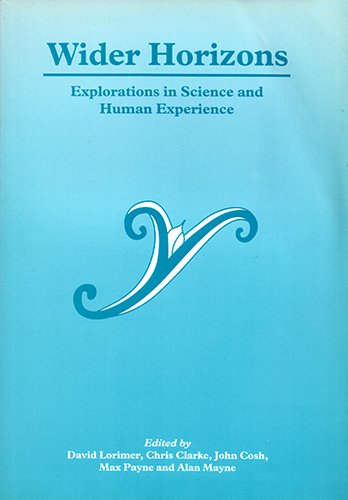 Wider Horizons: Explorations in Science and Human Experience: Lorimer ...