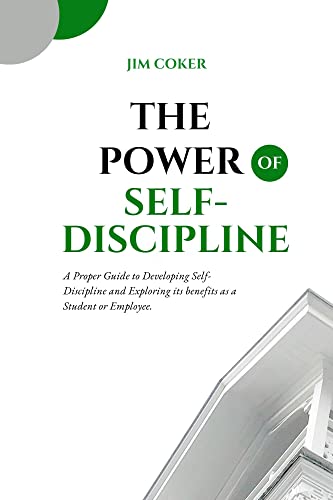 The Power of Self-Discipline: A Proper Guide to Developing Self ...