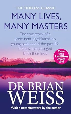 Many Lives, Many Masters: The true story of a prominent psychiatrist ...