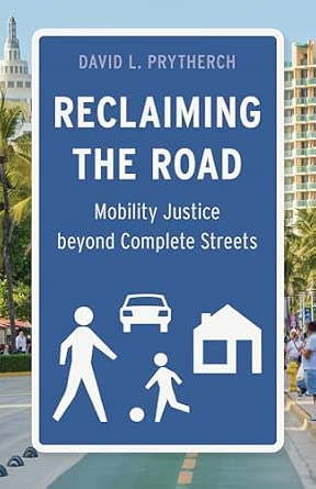 Reclaiming the Road: Mobility Justice beyond Complete Streets ...