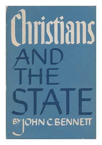 Christians and the State: John C. Bennett: Amazon.com: Books