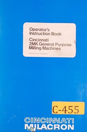 Cincinnati Milacron 2MK, Milling Machines, Operator's Instructions ...