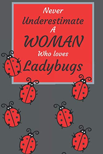 Amazon.com: Never Underestimate A Woman Who Loves Ladybugs: Blank lined ...