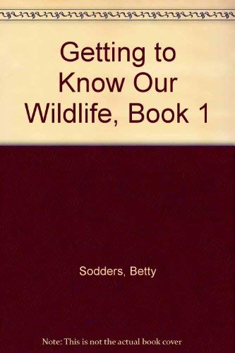 Getting to Know Our Wildlife, Book 1: Sodders, Betty: 9780932212696 ...