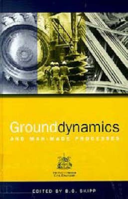 Ground Dynamics and Man-Made Processes: Skipp, Bryan O.: 9780727726766 ...