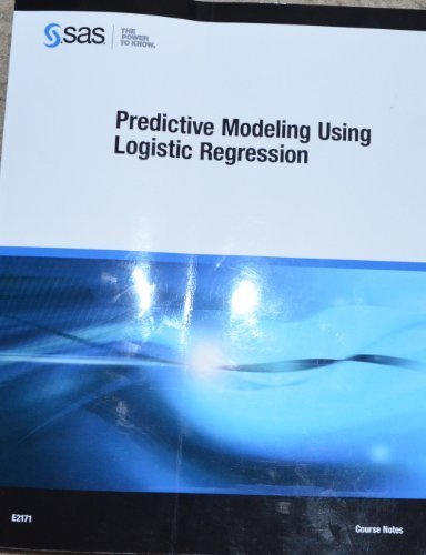 Predictive Modeling Using Logistic Regression Course Notes Sas