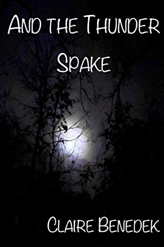 Amazon.com: And the Thunder Spake: 9798637911851: Benedek, Claire: Books