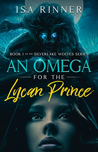 An Omega for the Lycan Prince: Book 1 of the Silverlake Wolves series ...