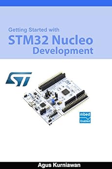 Amazon.com: Getting Started With STM32 Nucleo Development eBook : Kurniawan, Agus: Books