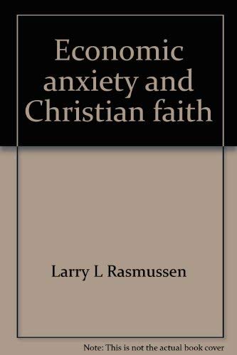 Economic anxiety & Christian faith: Rasmussen, Larry L: 9780806618579 ...