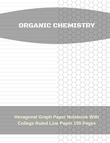 ORGANIC CHEMISTRY HEXAGONAL GRAPH PAPER NOTEBOOK WITH COLLEGE RULED ...