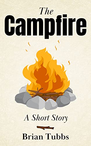 The Campfire: A Short Story - Kindle edition by Tubbs, Brian. Religion ...