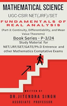 Fundamental of Real Analysis : (Part 3: Continuity, Differentiability, and Mean Value Theorems ...