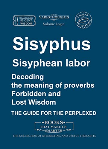 Sisyphus. Sisyphean labor: Decoding the meaning of proverbs. Secret ...