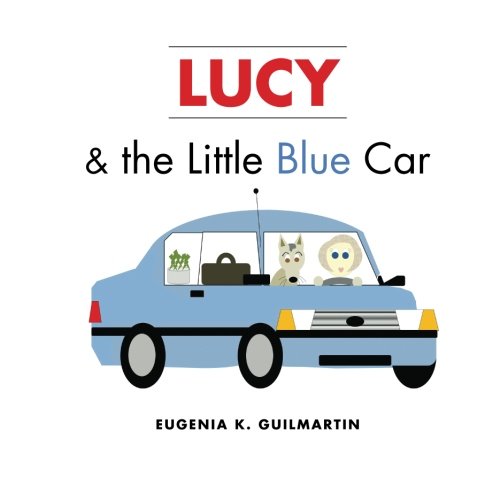 Lucy & the Little Blue Car: Guilmartin, Eugenia K.: 9780615581835 ...