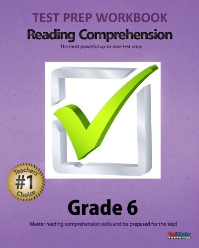 TEST PREP WORKBOOK Reading Comprehension Grade 6: Test Master Press ...