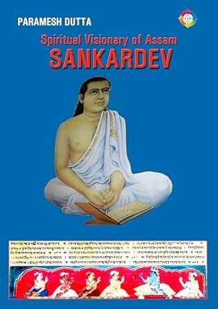 The Spiritual Visionary of Assam Sankardev : Paramesh Dutta: Amazon.in ...
