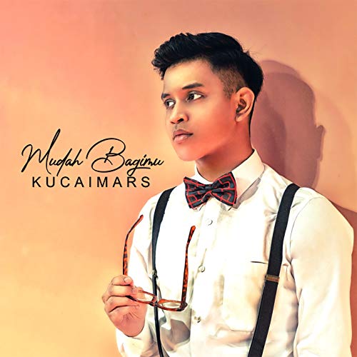 Amazon Music - KucaimarsのMudah Bagimu - Amazon.co.jp