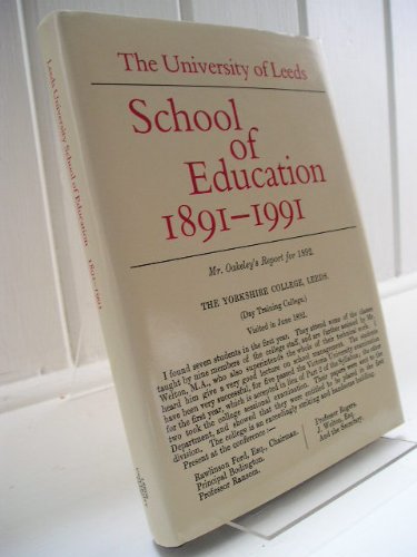 The University of Leeds School of Education, 1891-1991: University of ...