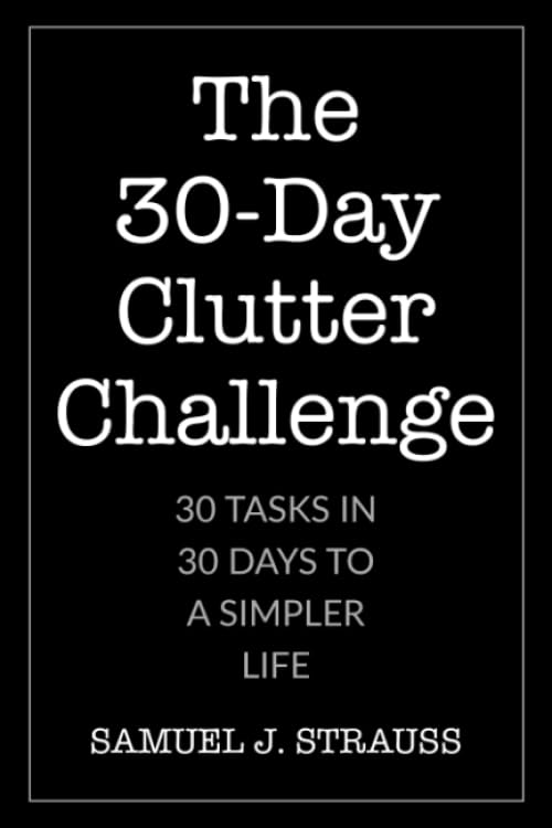 The 30-Day Clutter Challenge: 30 Days to a Simpler and Richer Lifestyle ...