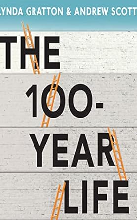 Amazon.com: The 100-Year Life: Living and Working in an Age of ...