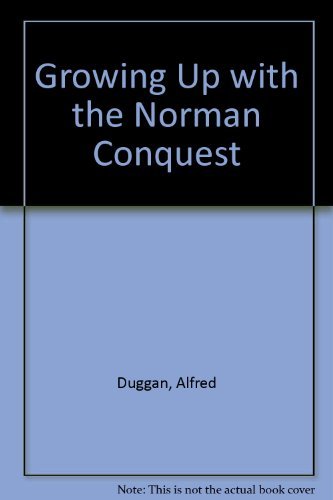 Growing up with the Norman Conquest: Duggan, Alfred Leo: Amazon.com: Books