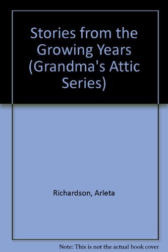 Stories from the Growing Years (Grandma's Attic Series): Richardson ...