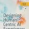 Designing Human-Centric AI Experiences: Applied UX Design for Artificial Intelligence (Design ...