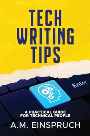 Tech Writing Tips: A Practical Guide for Technical People : Einspruch ...