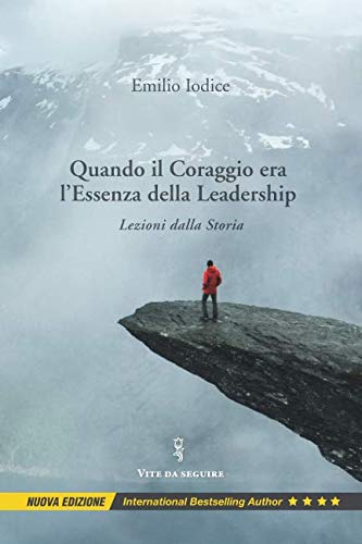 Quando il Coraggio Era l’Essenza della Leadership: Lezioni dalla Storia ...