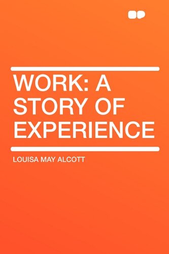 Work: A Story of Experience: Alcott, Louisa May: 9781407628370: Amazon ...