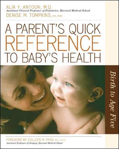A Parent's Quick Reference to Child's Health: Birth to Age Five: Antoon ...