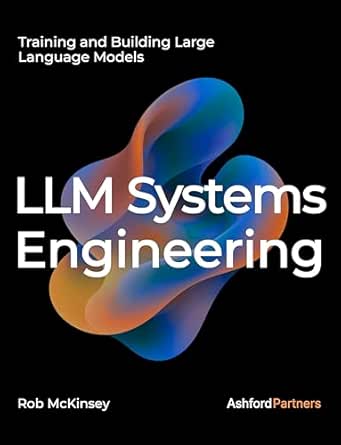 Amazon.com: LLM Systems Engineering: Training and Building Large ...