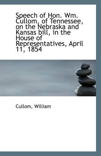 Speech of Hon. Wm. Cullom, of Tennessee, on the Nebraska and Kansas ...