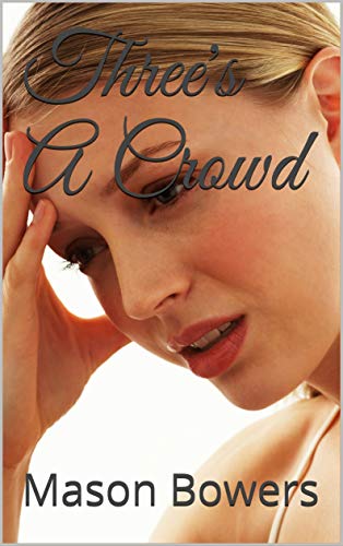 Three's A Crowd - Kindle edition by Bowers, Mason. Literature & Fiction ...