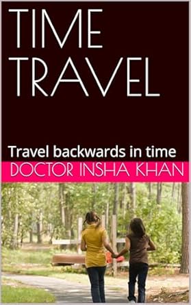TIME TRAVEL : Travel backwards in time - Kindle edition by Khan, Doctor ...
