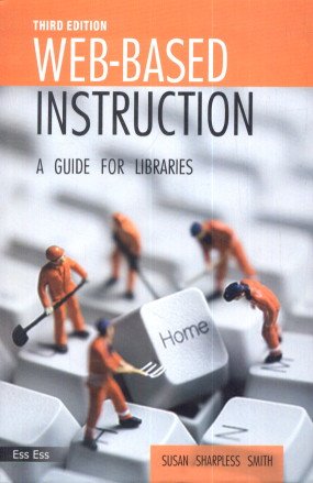 Web Based Instruction: A Guide for Libraries in: Susansharplesssmith ...