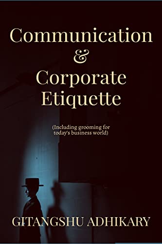 Communication & Corporate Etiquette : (Including grooming for today's ...