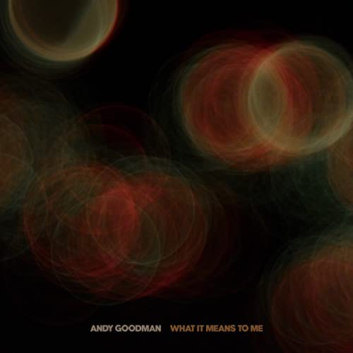 Écouter What It Means To Me par Andy Goodman sur Amazon Music Unlimited