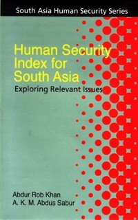 Human Security Index for South Asia: Exploring Relevant Issues: A.K.M ...