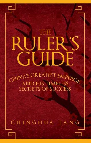 The Rulers Guide Chinas Greatest Emperor And His Timeless Secrets ...