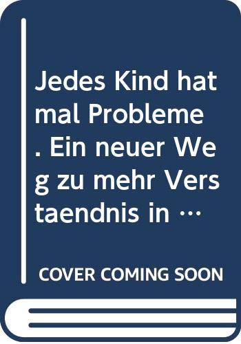 Amazon.co.jp: Jedes Kind hat mal Probleme. Ein neuer Weg zu mehr ...