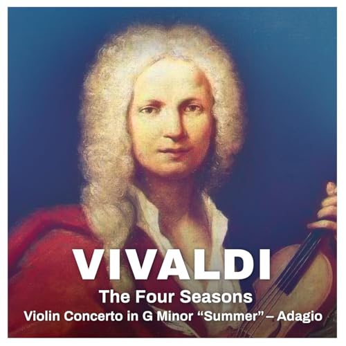 Vivaldi: The Four Seasons - Violin Concerto in G Minor "Summer", Adagio ...