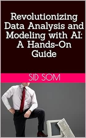 Amazon.com: Revolutionizing Data Analysis and Modeling with AI: A Hands ...