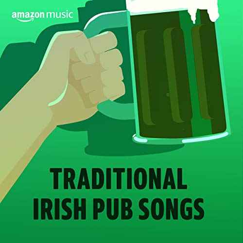 Traditional Irish Pub Songs Playlist on Amazon Music Unlimited